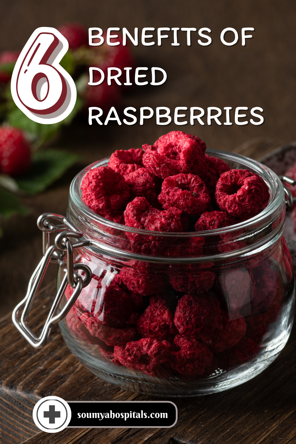 6 Health Benefits Of Dried Raspberries - soumyahospitals.com