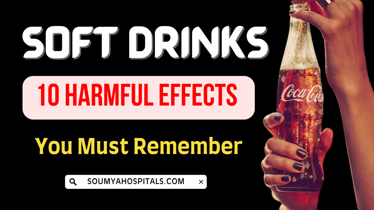 10 Harmful Effects Of Soft Drinks You Must Remember - soumyahospitals.com