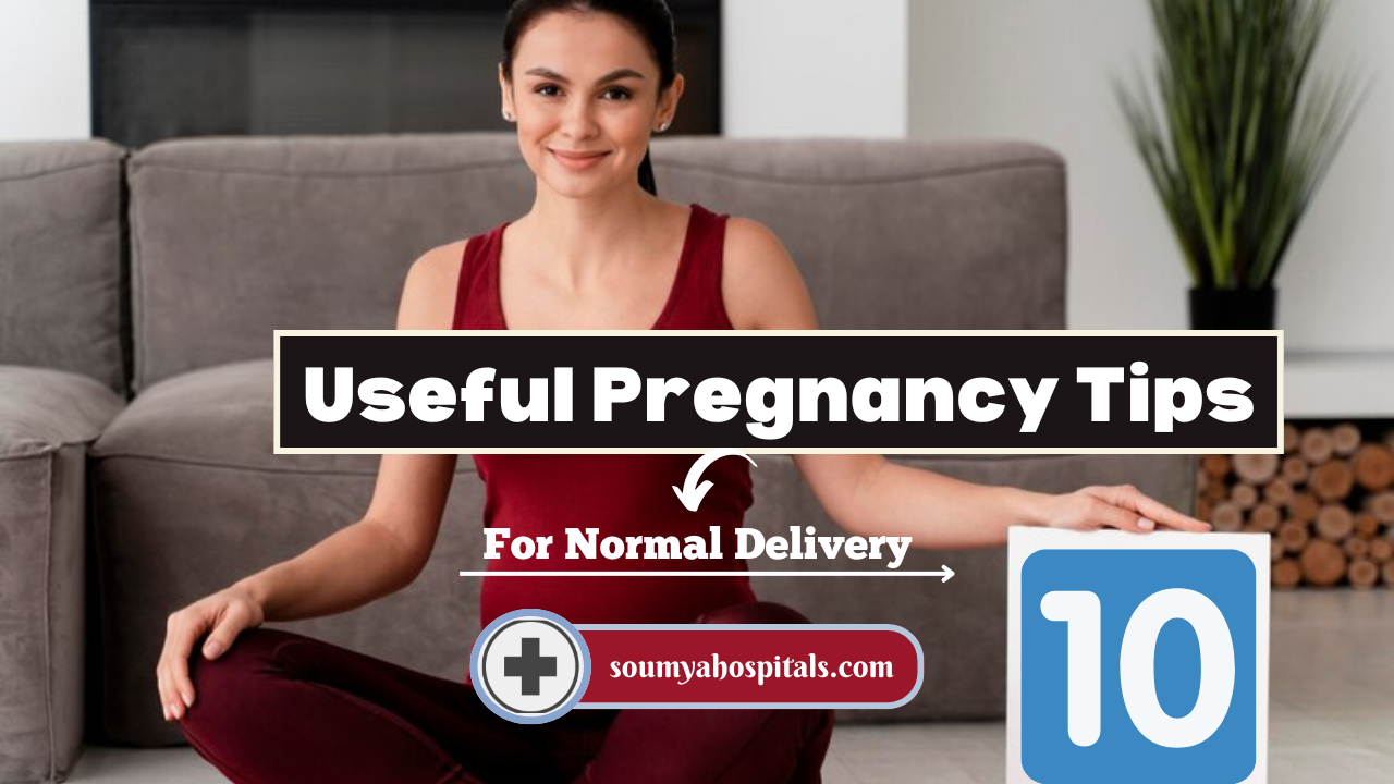 10 Useful Pregnancy Tips For Normal Delivery - soumyahospitals.com