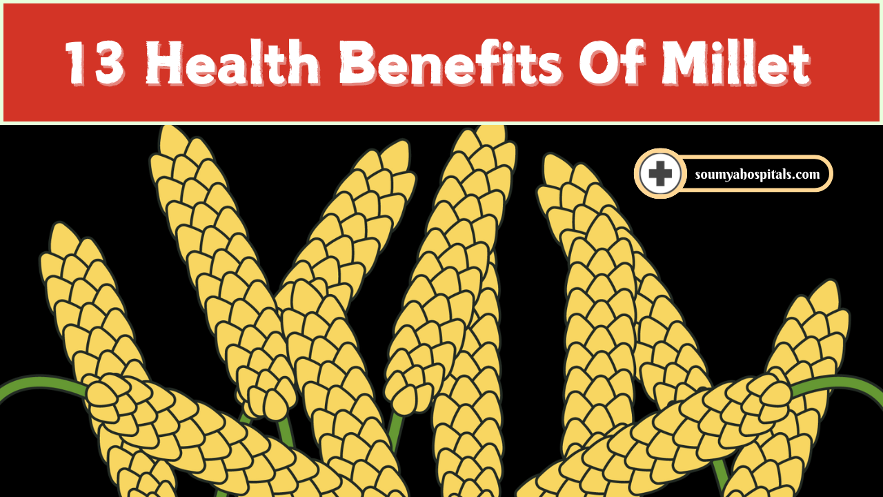 13 Health Benefits Of Millet: Time For This Grainy Goodness ...