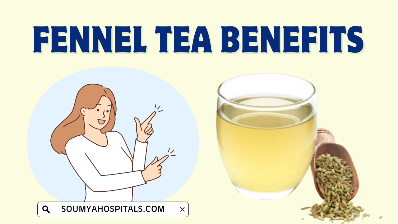 15 Fennel Tea Benefits And Who Should Not Consume It - soumyahospitals.com
