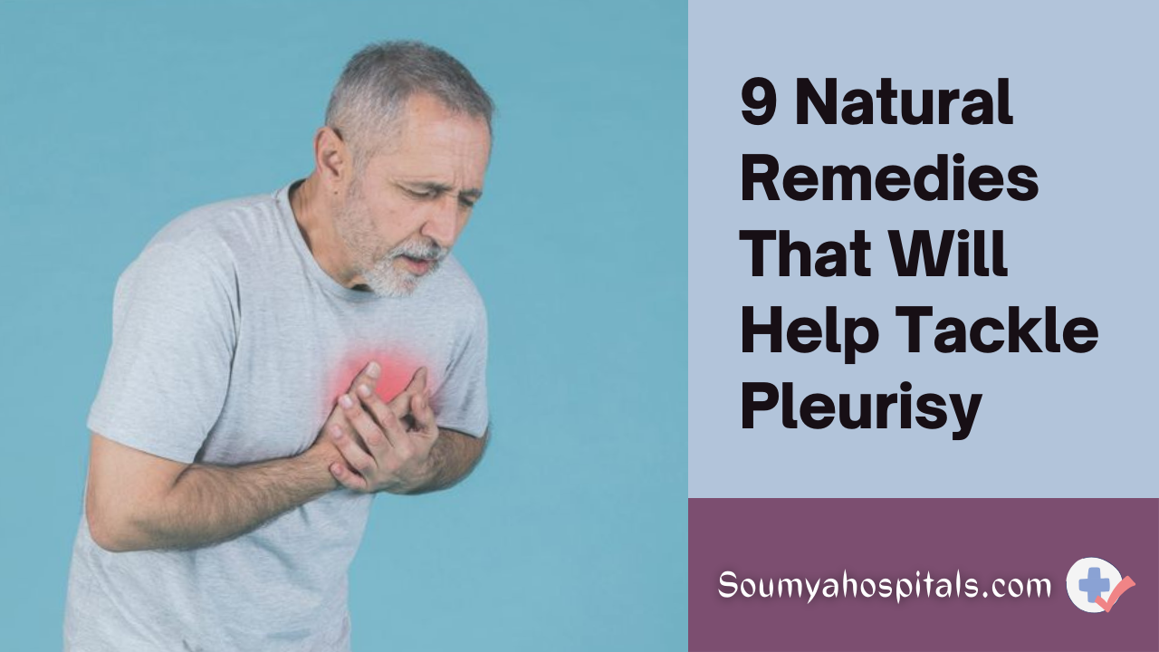 9 Natural Remedies That Will Help Tackle Pleurisy - soumyahospitals.com