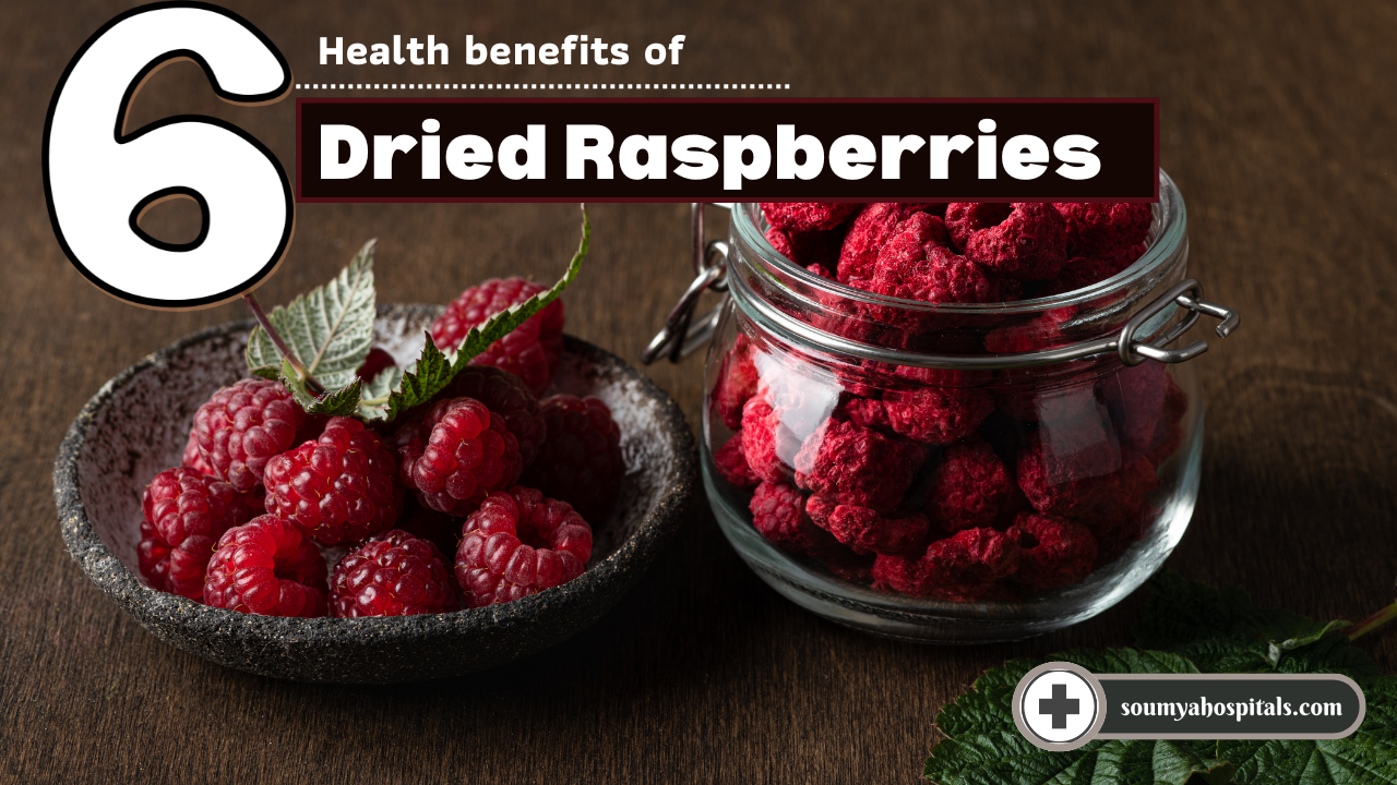 6 Health Benefits Of Dried Raspberries - soumyahospitals.com